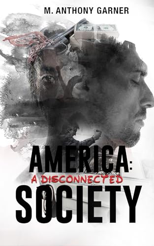 America: A Disconnected Society by M Anthony Garner | Goodreads