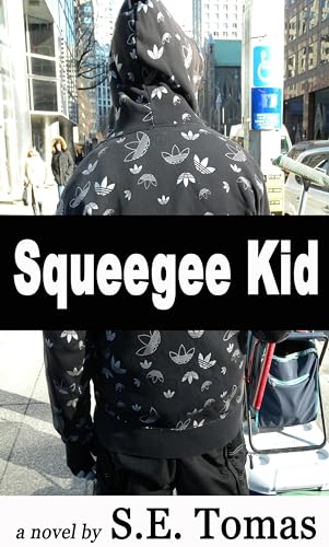 Squeegee Kid: A Novel by S.E. Tomas | Goodreads