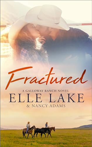 Fractured (Galloway Ranch Book 3) by Elle Lake | Goodreads