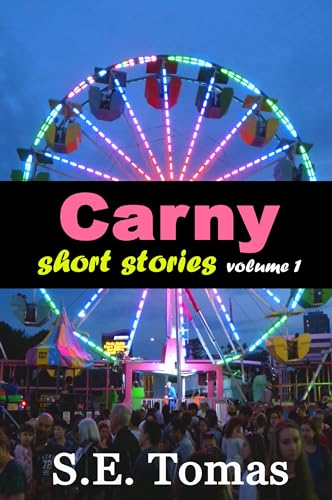 Carny Short Stories Volume 1 by S.E. Tomas | Goodreads