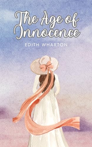 The Age of Innocence : A 1920 Victorian Era Classic by Edith Wharton ...