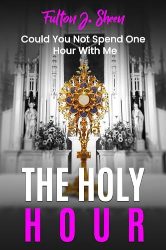 The Holy Hour Prayer Book: Could You Not Watch One Hour With Me by ...