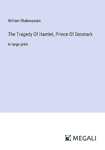 The Tragedy Of Hamlet, Prince Of Denmark: in large print by William ...