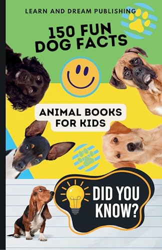 150 Fun Dog Facts: An Educational Adventure of Fun Facts for Boys and ...