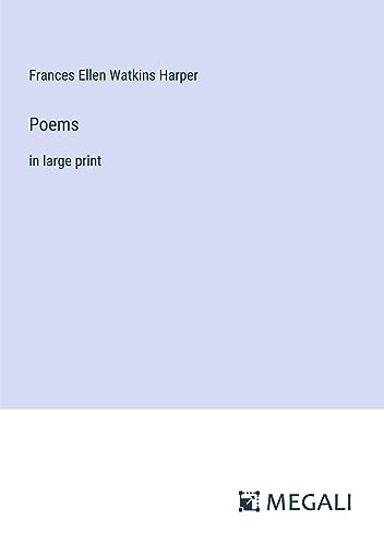 Poems: in large print by Frances Ellen Watkins Harper | Goodreads