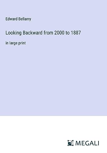 Looking Backward from 2000 to 1887: in large print by Edward Bellamy ...