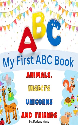 My First ABC Book: Learn Your ABCs with Animal, Insect, Unicorn, and ...