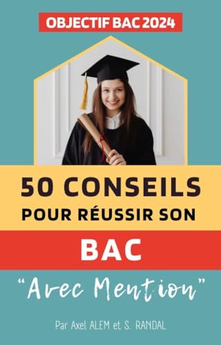 50 conseils pour réussir son bac avec mention: Objectif Baccalauréat ...