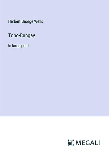 Tono-Bungay: in large print by H.G. Wells | Goodreads