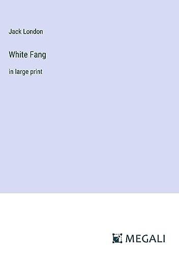 White Fang: in large print by Jack London | Goodreads