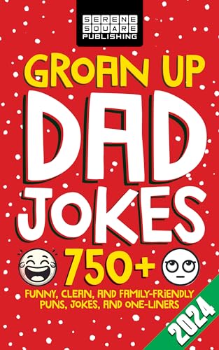 Groan Up Dad Jokes: 750+ Funny, Clean, and Family-Friendly Puns, Jokes ...