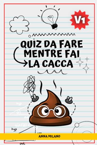 Quiz da fare mentre fai la cacca (Italian Edition) by Anna Milano ...