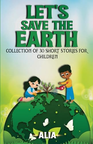 Let's Save the Earth: Collection of 30 Short Stories for Children by ...