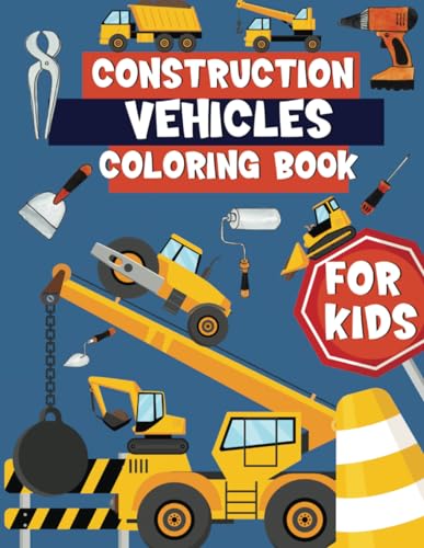Construction Vehicles Coloring Book for Kids: Coloring Pages for ...