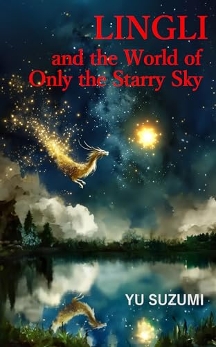 LINGLI and the World of Only the Starry Sky by Yu Suzumi | Goodreads
