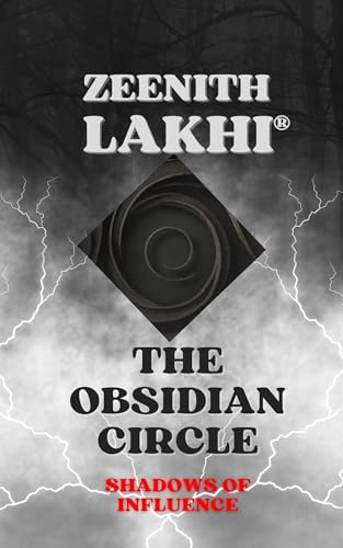 The Obsidian Circle: Shadows of Influence by Zeenith Lakhi | Goodreads