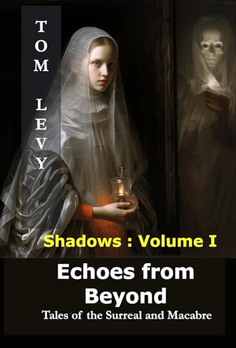 Echoes from Beyond: Tales of the Surreal and Macabre by Tom Levy ...