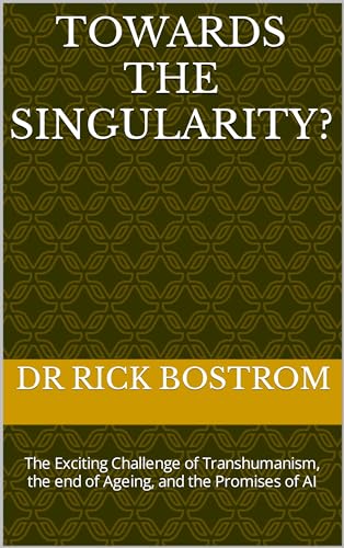 Towards the Singularity? : The Exciting Challenge of Transhumanism, the ...