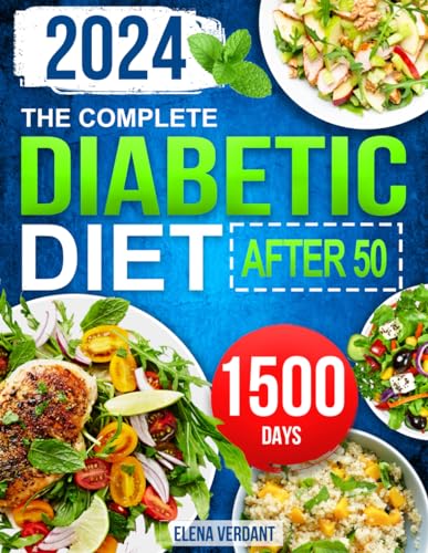 The Complete Diabetic Diet After 50: 1500 Days of Delicious Low ...