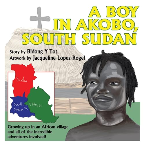 A Boy in Akobo, South Sudan: Growing up in an African village and all ...