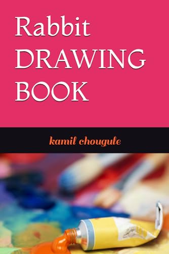 Rabbit Drawing Book by KAMIL CHOUGULE | Goodreads