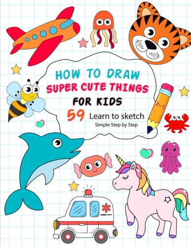 How to Draw Super Cute Things For Kids: Simple And Easy Step-by-Step ...