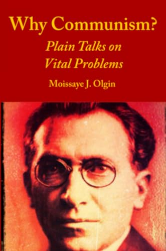 Why Communism?: Plain Talks on Vital Problems by M.J. Olgin | Goodreads