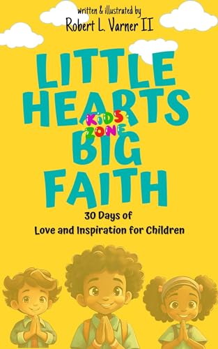 Little Hearts, Big Faith: 30 Days of Love and Inspiration for Children ...