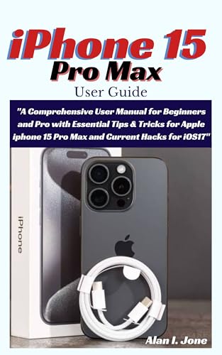 iPhone 15 Pro Max User Guide : A Comprehensive User Manual for ...