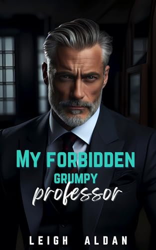 My Forbidden Grumpy Professor by Leigh Aldan | Goodreads