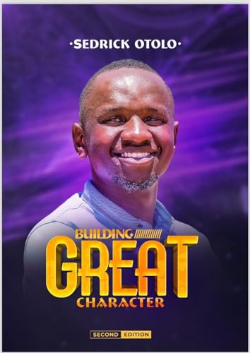 Building Great Character by Sedrick Otolo | Goodreads