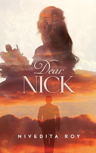 Dear Nick by Nivedita Roy | Goodreads