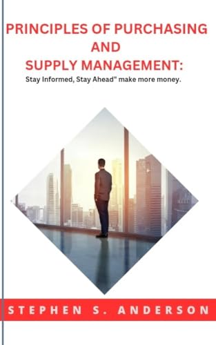 PRINCIPLES OF PURCHASING AND SUPPLY MANAGEMENT: Stay Informed, Stay ...