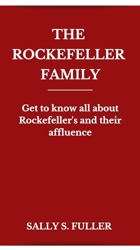 THE ROCKEFELLER FAMILY : Get to know all about Rockefeller's and their ...