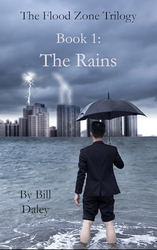 The Rains: Book 1 of The Flood Zone Trilogy by Bill Daley | Goodreads