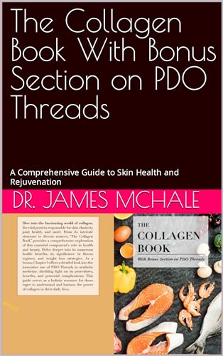 The Collagen Book With Bonus Section on PDO Threads: A Comprehensive ...