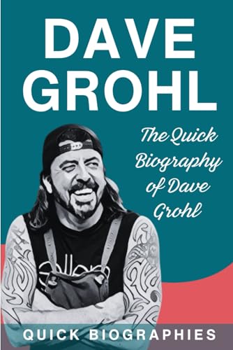 Dave Grohl: The Quick Biography of Dave Grohl by Quick Biographies ...