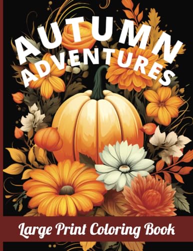 Autumn Adventures Large Print Coloring Book: 50 Fall Scenes and ...