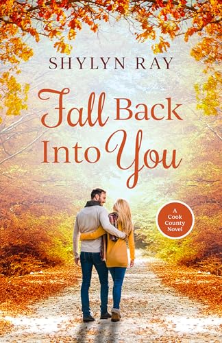 Fall Back Into You (Cook County) by Shylyn Ray | Goodreads