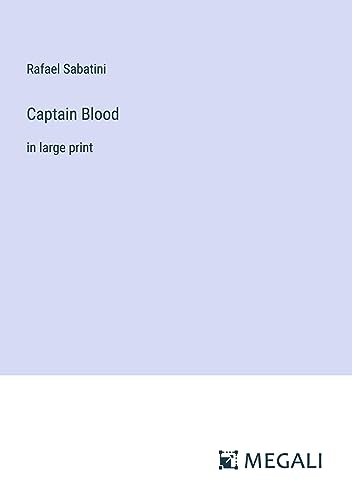 Captain Blood: in large print by Rafael Sabatini | Goodreads