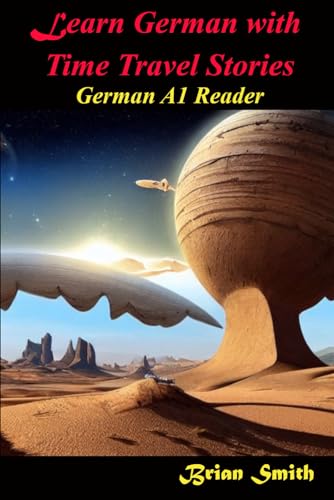 Learn German with Time Travel Stories: German A1 Reader (German Graded ...