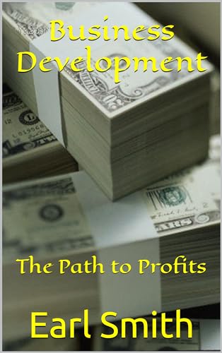 Business Development: The Path to Profits by Earl Smith | Goodreads
