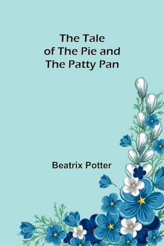 The Tale of the Pie and the Patty Pan by Beatrix Potter | Goodreads