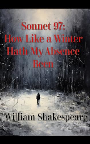 Sonnet 97: How Like a Winter My Absence Hath Been by William ...