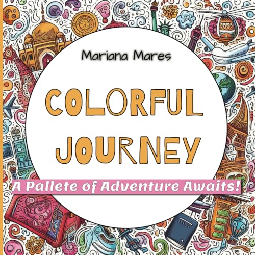 Colorful Journey: Mindful coloring for travel enthusiasts by Mariana ...
