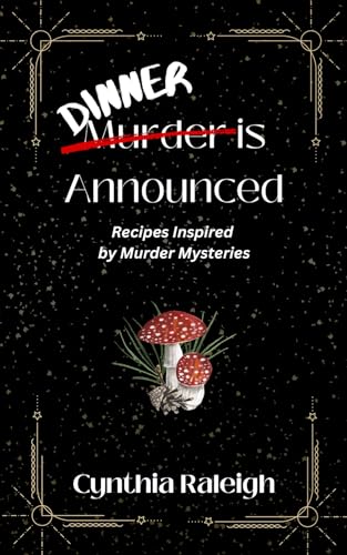 Dinner is Announced: Recipes Inspired by Murder Mysteries by Cynthia ...