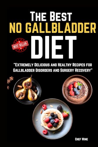 The Best No Gallbladder Diet: Extremely Delicious and Healthy Recipes ...