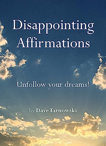 Disappointing Affirmations by Dave Tarnowski | Goodreads