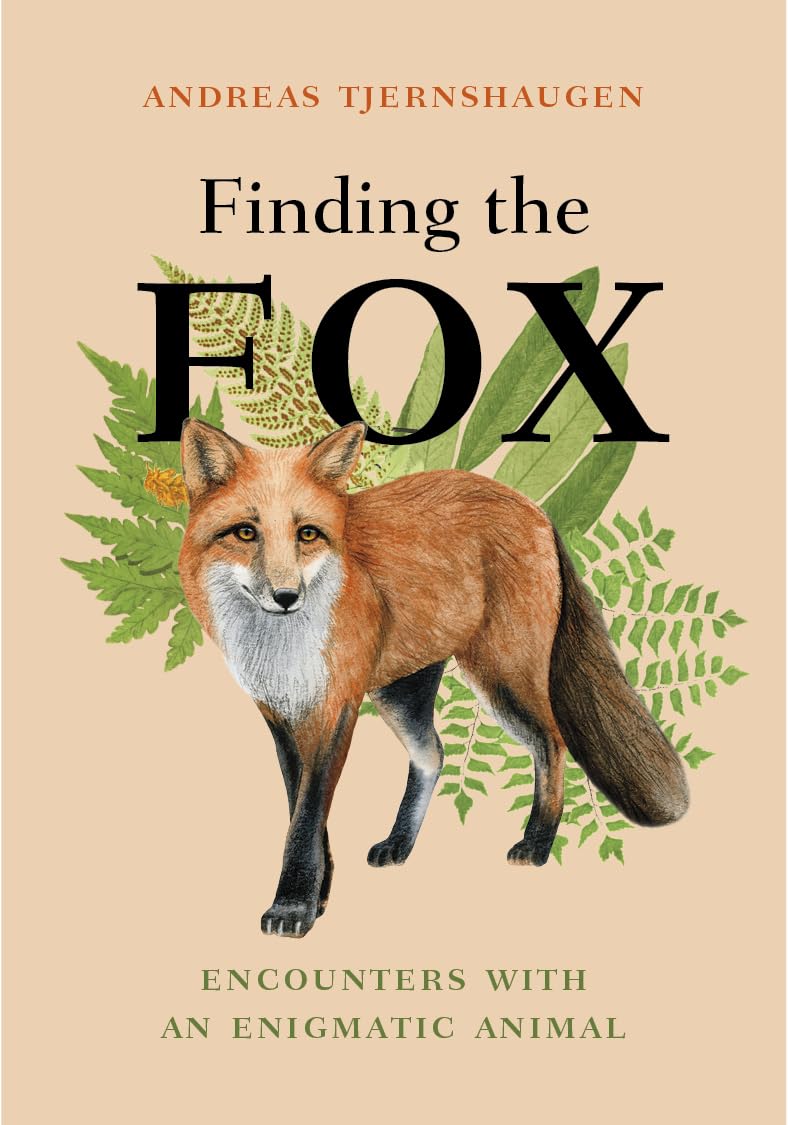 Finding the Fox: Encounters With an Enigmatic Animal by Andreas ...