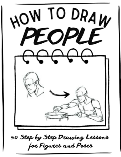 How to Draw People: 50 Step by Step Drawing Lessons for Figures and ...